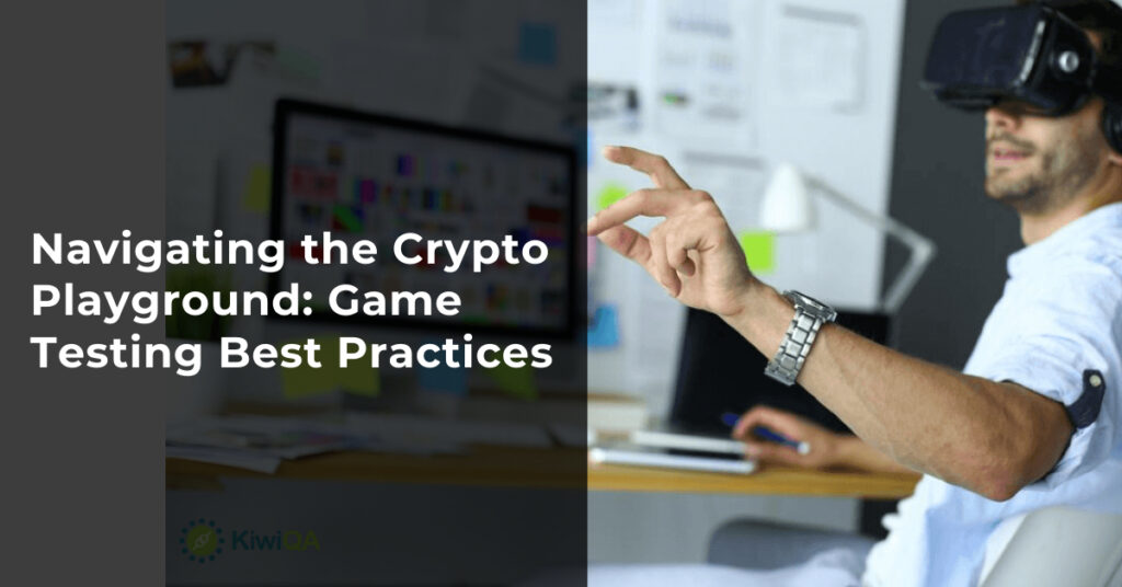 Navigating the Crypto Playground: Game Testing Best Practices - Magnitia Navigating the Crypto Playground: Game Testing Best Practices - Magnitia